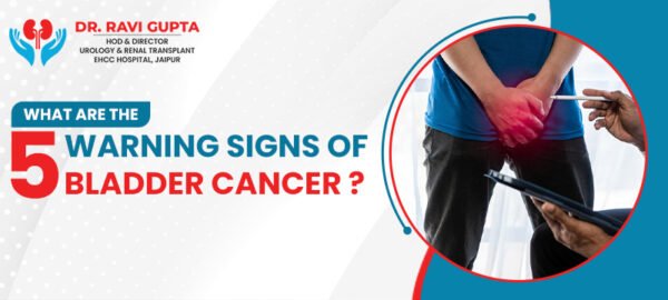 Top 5 Warning Signs of Bladder Cancer | Dr Ravi Gupta